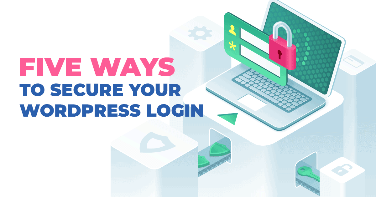 Five Ways to Secure Your WordPress Login - WP Designer